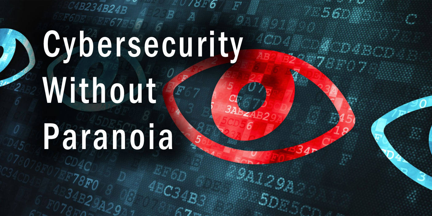 Cybersecurity Without Paranoia