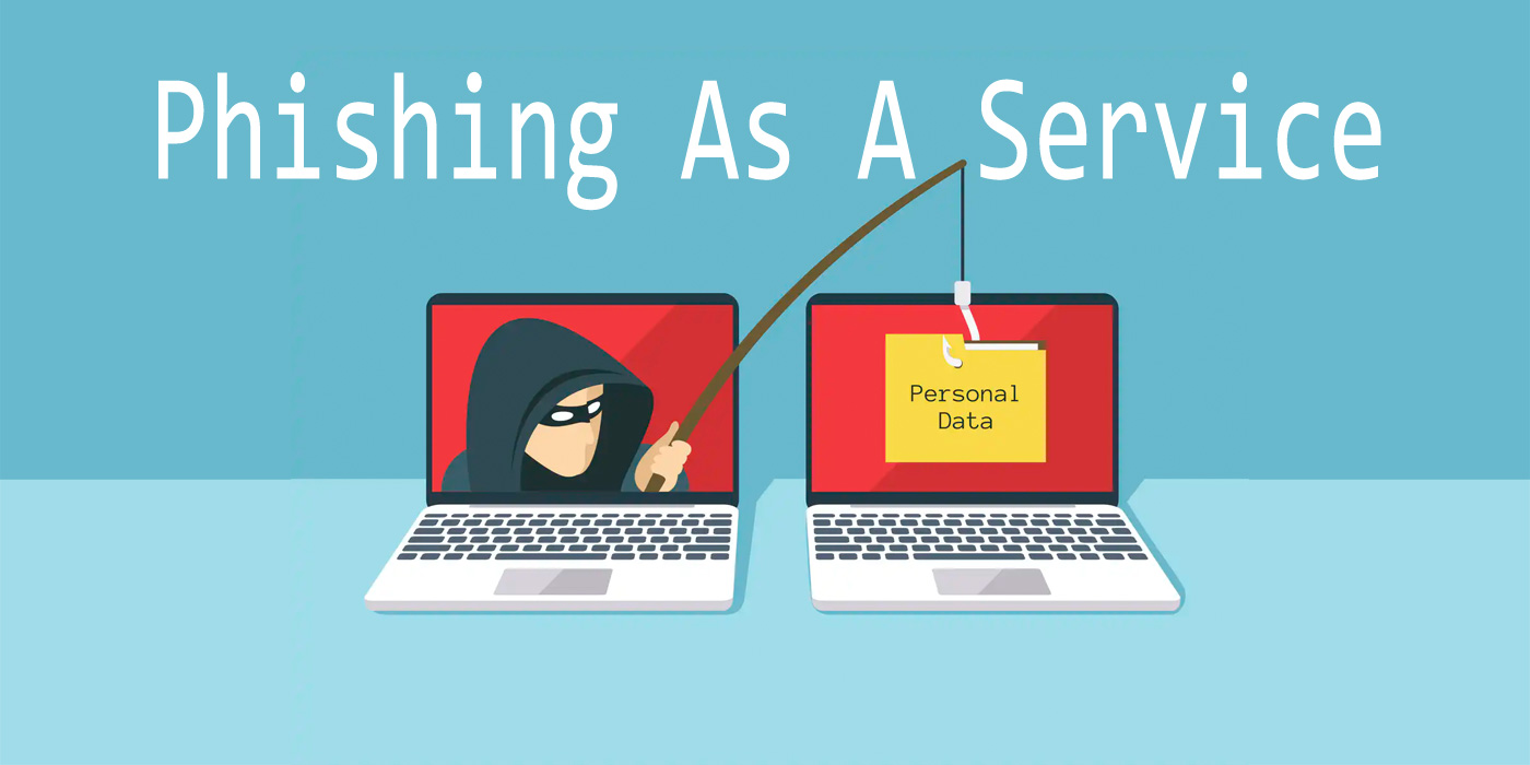 Phishing Leveled Up with Phishing As A Service